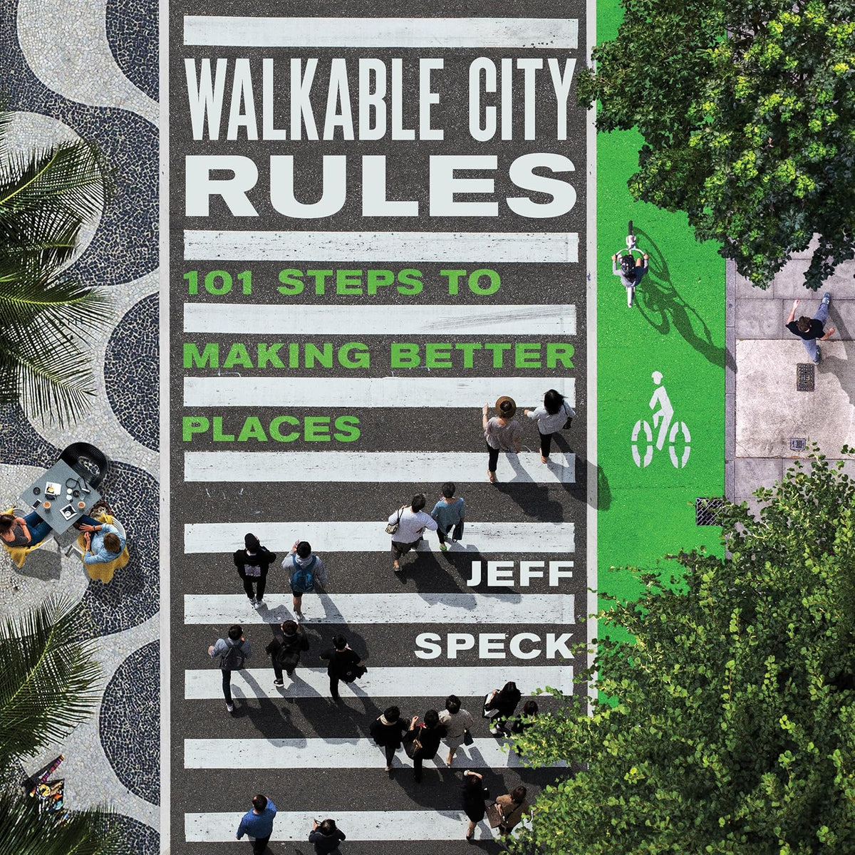 Walkable City Rules: 101 Steps to Making Better Places – TLGS
