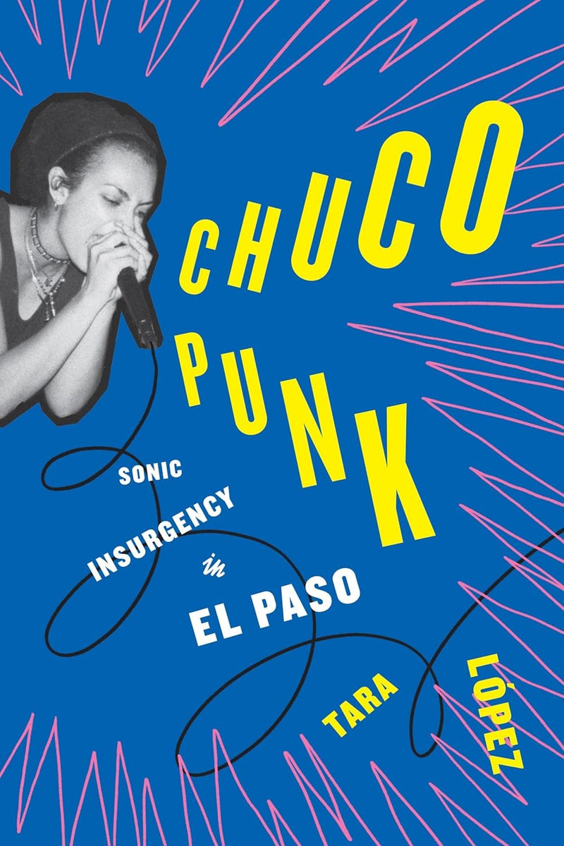 Chuco Punk: Sonic Insurgency in El Paso (American Music) – TLGS