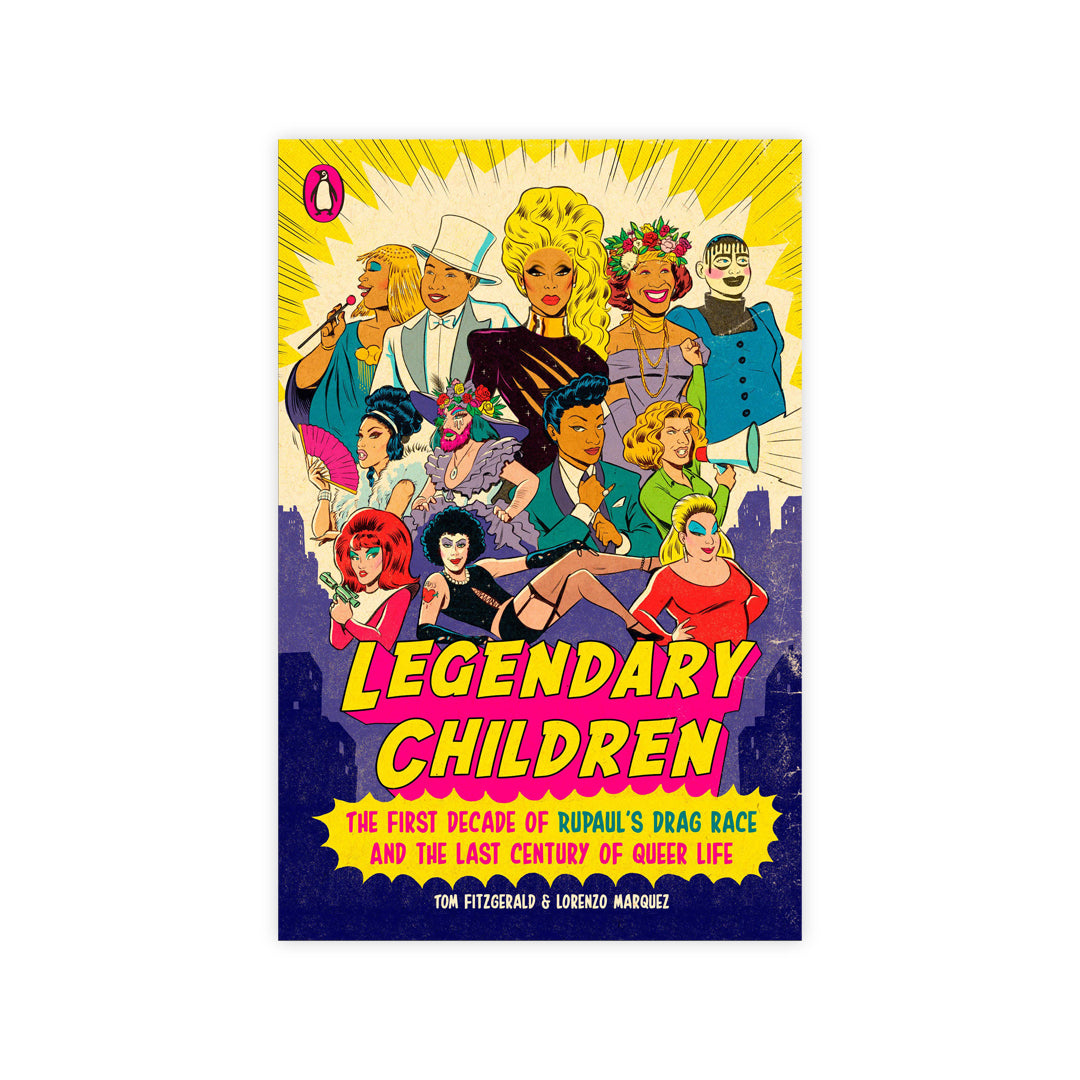 Legendary Children: The First Decade of RuPaul's Drag Race and the Las ...